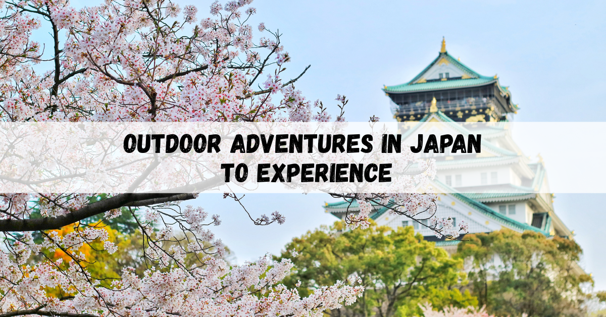 Outdoor Adventures in Japan to Experience | Stayteller
